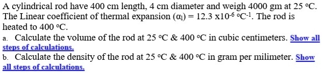 SOLVED: A cylindrical rod have 400 cm length,4 cm diameter and weigh ...