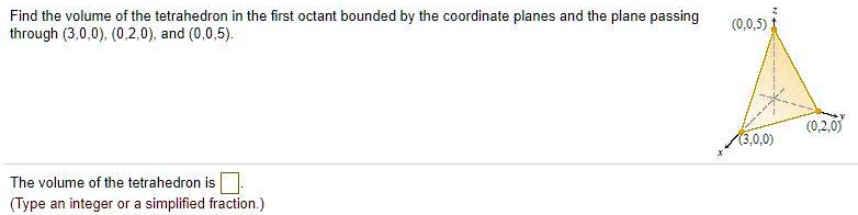 Find the volume of the tetrahedron in the first octant bounded by the ...