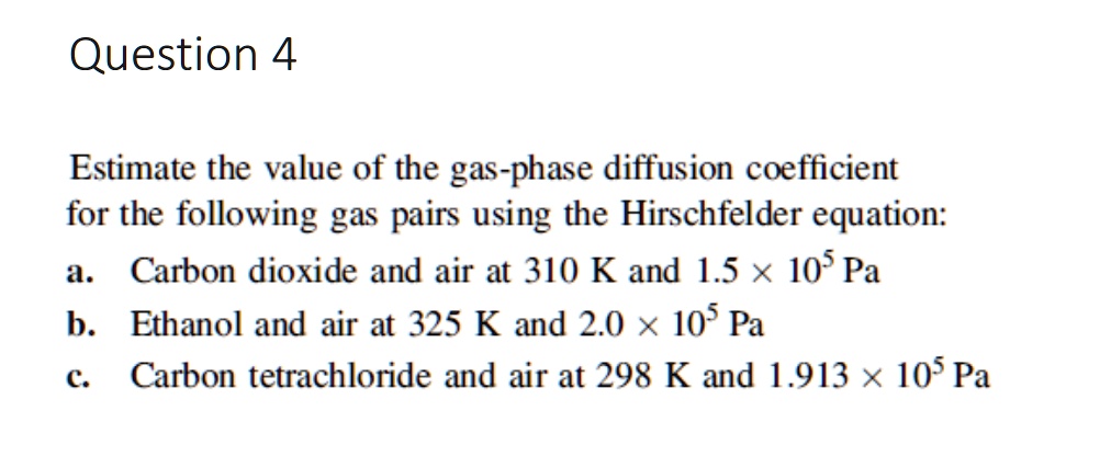 SOLVED: Estimate the value of the gas-phase diffusion coefficient for ...