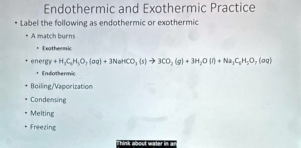 SOLVED: Please label the following as endothermic or exothermic: â ...
