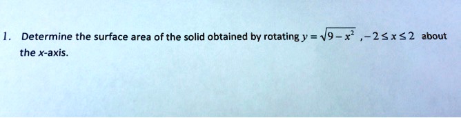 SOLVED: Determine the surface area of the solid obtained by rotating y ...