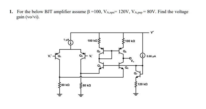 SOLVED: For the below BJT amplifier, assume Î² = 100, VA,npn = 120V, VA ...