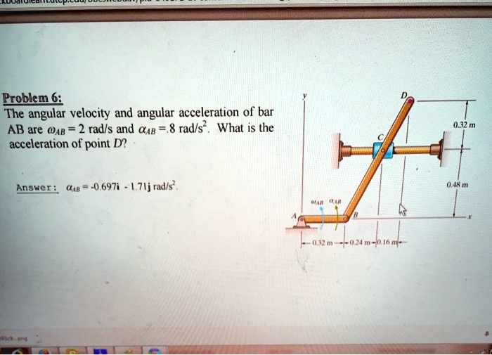 SOLVED: The angular velocity and angular acceleration of bar AB are WAB = 2 rad/s and aAB = 0.8 ...