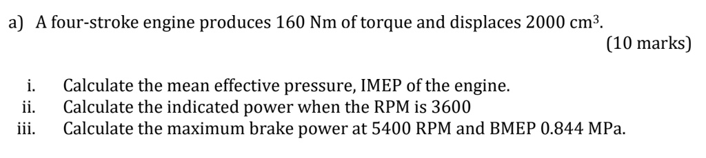 SOLVED: A four-stroke engine produces 160 Nm of torque and displaces ...