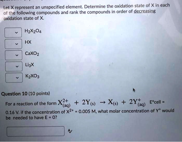 SOLVED: Let X represent an unspecified element: Determine the oxidation ...