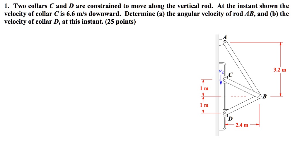 SOLVED: 1. Two collars C and D are constrained to move along the vertical rod. At the instant ...