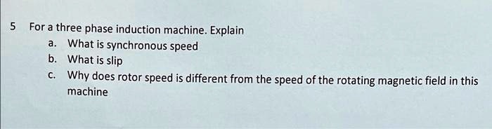 SOLVED: For a three phase induction machine Explain What is synchronous speed What is slip Why ...