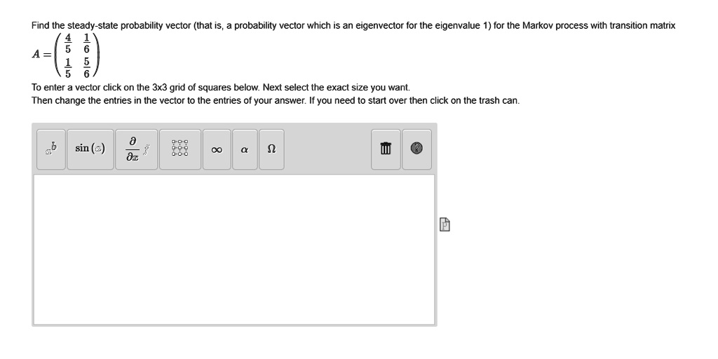 SOLVED: Find the steady-state probability vector (that is, probability ...