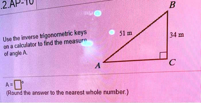 SOLVED: 2AP-TU B inverse trigonometric keys Use the calculator to find ...