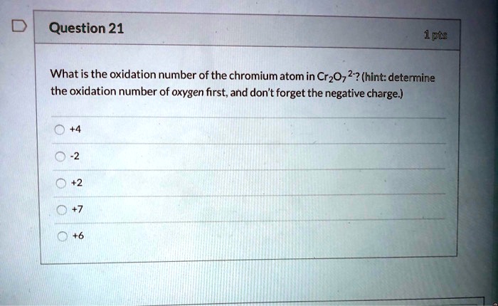 Solved What Is The Oxidation Number Of The Chromium Atom In Cr2o72