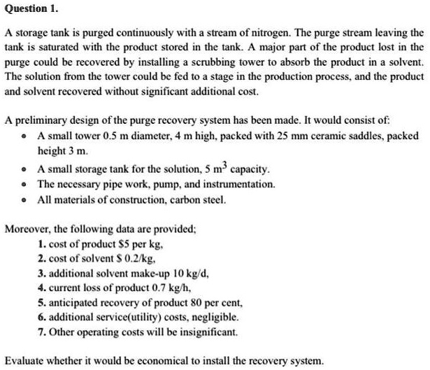 SOLVED: Question 1: A storage tank is purged continuously with a stream ...
