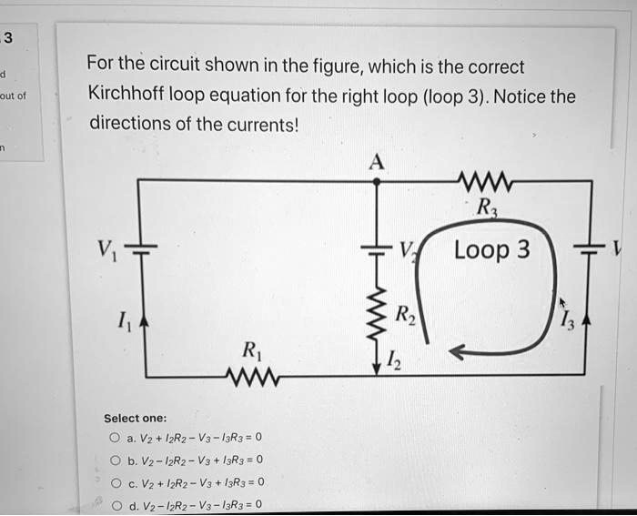 SOLVED:For the circuit shown in the figure, which is the correct Kirchhoff loop equation for the ...