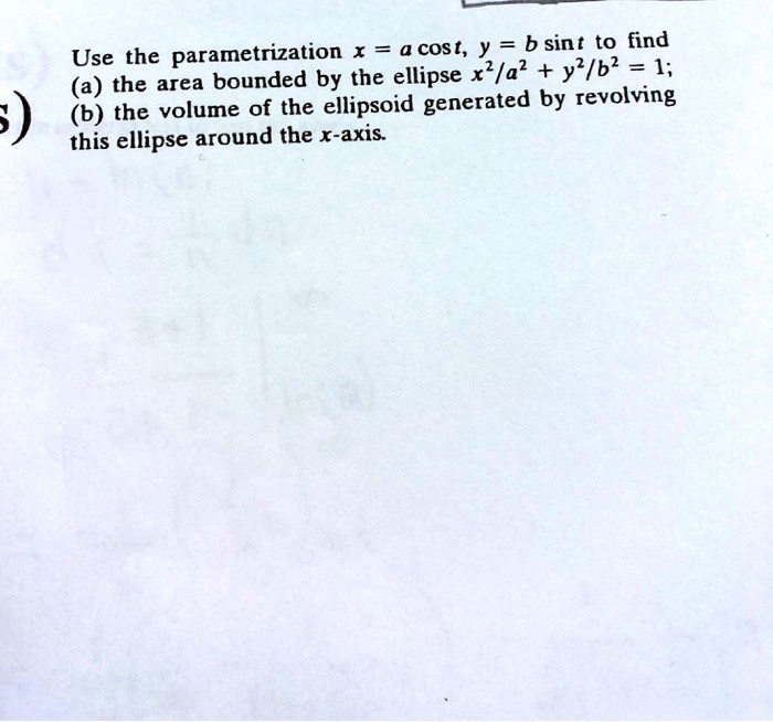 Solved Use The Parametrization A Cost B Sint To Find The Area Bounded By The Ellipse Xlal 3584