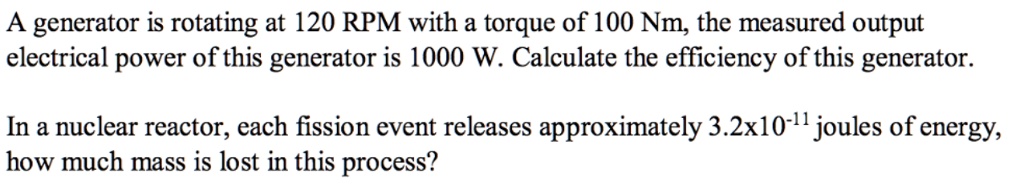 A generator is rotating at 120 RPM with a torque of 100 Nm, the ...