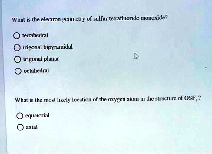 What is the electron geometry of sulfur tetrafluoride...