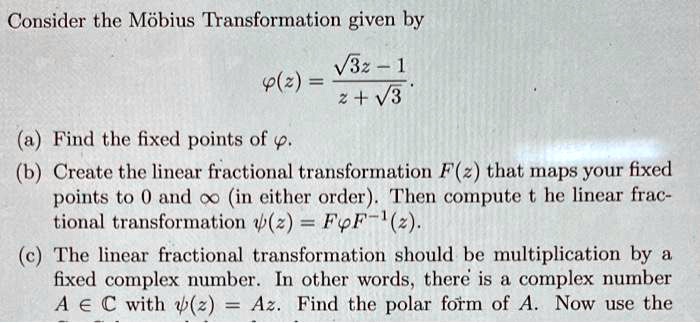 SOLVED: Consider the MÃ¶bius Transformation given by 2+âˆš3 a) Find the fixed points of b ...
