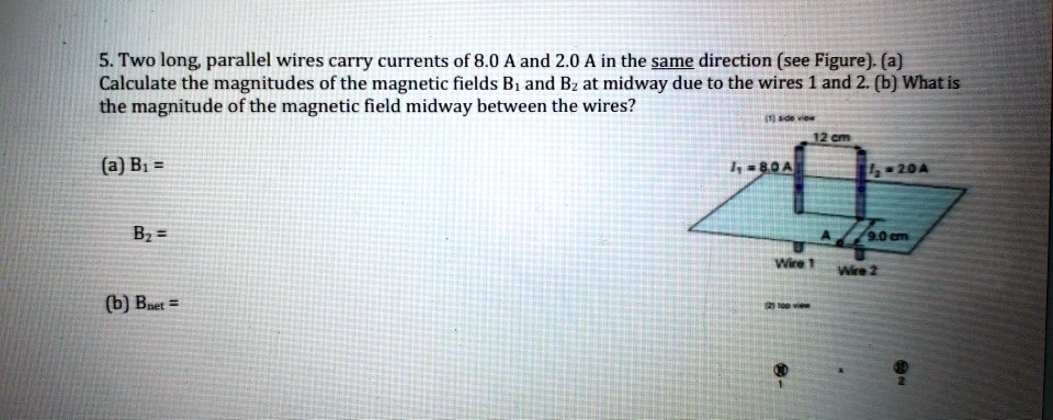 5 two long parallel wires carry currents of 80 a and 20 a in the same ...