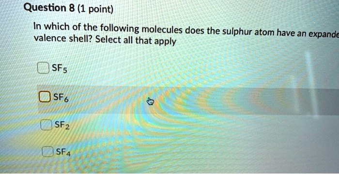 SOLVED: Question 8 (1 point) In which of the following molecules does ...