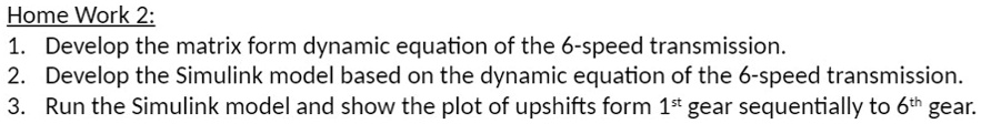Home Work 2: 1. Develop the matrix form dynamic equation of the 6-speed ...