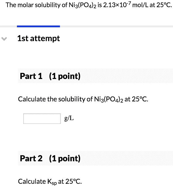 SOLVED: The molar solubility of Ni3(PO4)2 is 2.13x10^-7 mol/L at 25°C ... SOLVED: The molar solubility of Ni3(PO4)2 is 2.13x10^-7 mol/L at 25°C ...