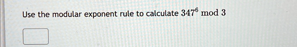 use the modular exponent rule to calculate 3476mod3 use the modular ...