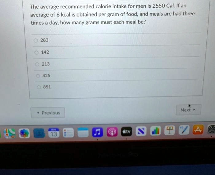 SOLVED: The average recommended calorie intake for men is 2550 Cal. If ...