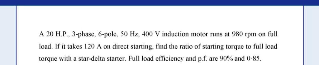 SOLVED: A 20 H.P. 3-phase. 6-pole: 50 Hz. 400 V induction motor runs at ...