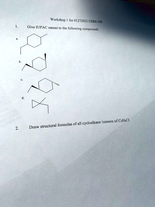 SOLVED: Workshop for 01/27/2021 CHM-102: Give IUPAC names to the following compounds. Formulas ...