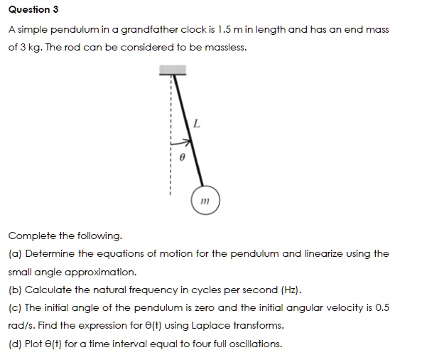 SOLVED: Text: Question 3 A simple pendulum in a grandfather clock is 1.5 m in length and has an ...