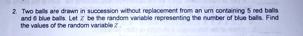 SOLVED: Two balls are drawn in succession without replacement from an urn containing 5 red balls ...