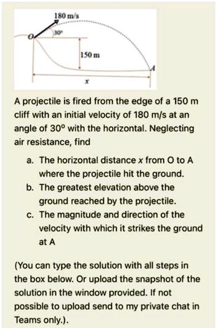 180 m/s 30° 150 m X A projectile is fired from the edge of a 150 m ...