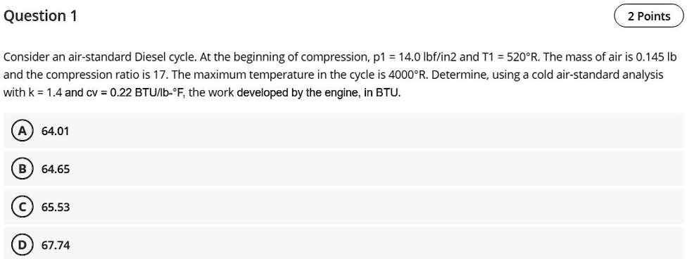Question 1 2 Points Consider an air-standard Diesel cycle. At the beginning of compression, p1 ...