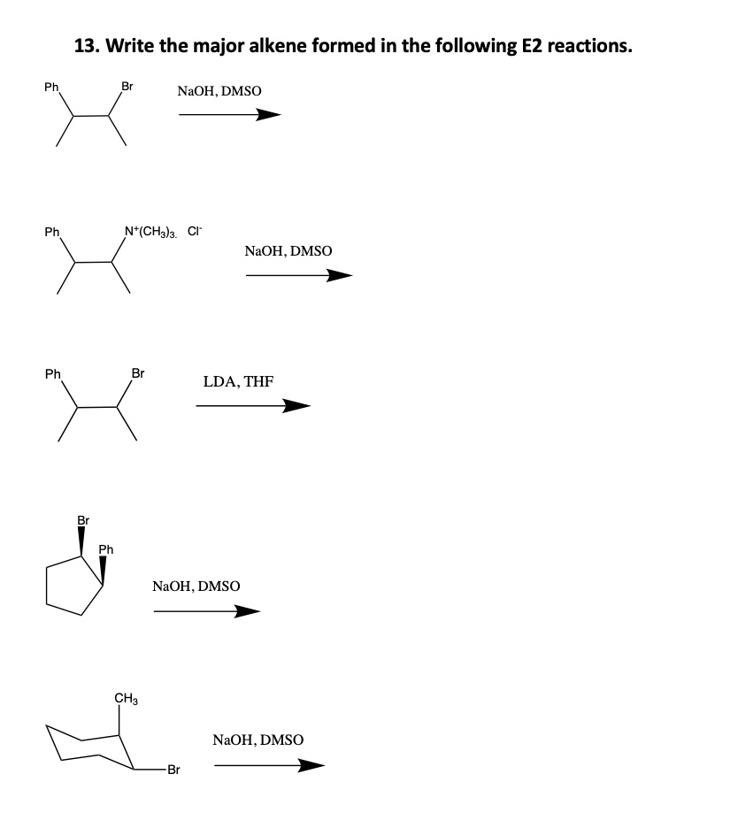 SOLVED: 13. Write the major alkene formed in the following E2 reactions ...