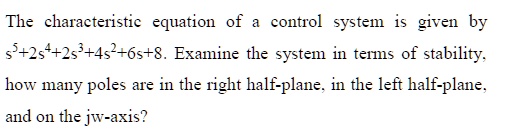 the characteristic equation of a control system is given by ...