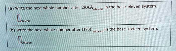 (a) Write the next whole number after 29AAeleven in the base-eleven ...