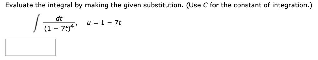 SOLVED: Evaluate the integral by making the given substitution. (Use C for the constant of ...