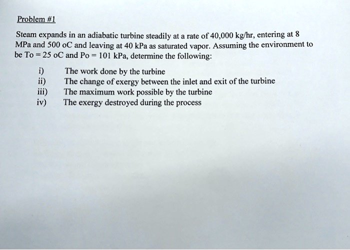 SOLVED: Steam expands in an adiabatic turbine steadily at a rate of 40,000 kg/hr, entering at 8 ...