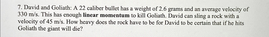 david and goliath a 22 caliber bullet has a weight of 26 grams and an ...