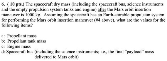 6. (10 pts.) The spacecraft dry mass (including the spacecraft bus ...