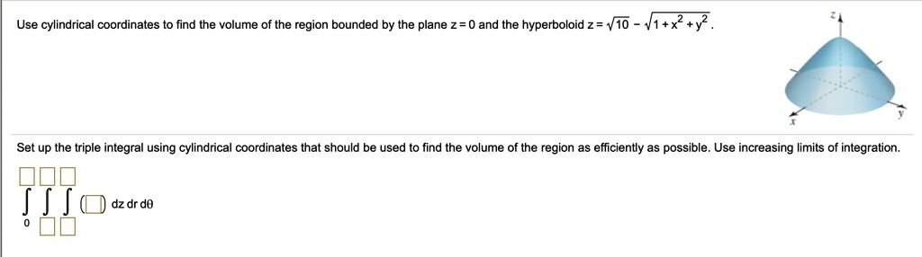 use cylindrica coordinates to find the volume of the region bounded by ...