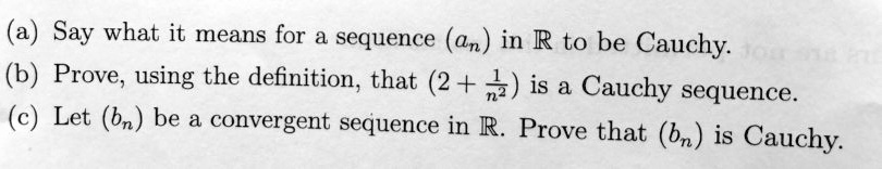 Solved A Say What It Means For A Sequence An In R To Be Cauchy B Prove Using The