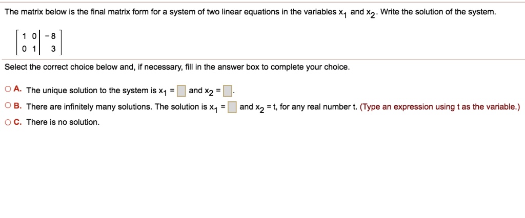 SOLVED: The matrix below is the final matrix form for a system of two linear equations in the ...