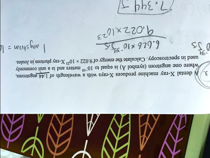 SOLVED: 3. A dental X-ray machine produces X-rays with a wavelength of ...