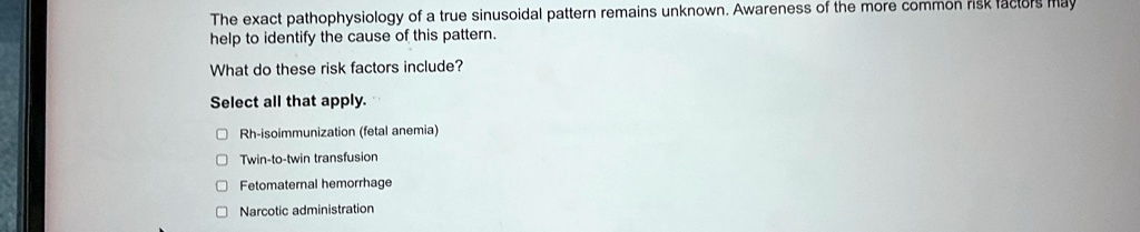 the exact pathophysiology of a true sinusoidal pattern remains unknown ...
