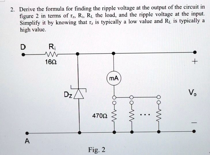 2. Derive the formula for finding the ripple voltage at the output of the circuit in figure 2 in ...