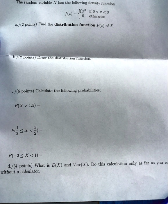 The random variable X has the following density function f(x) = Cx^2 if 0