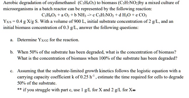 [GET ANSWER] Aerobic degradation of oxydimethanol (C3H6O3) to biomass ...