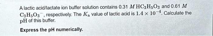 SOLVED: A lactic acid/lactate ion buffer solution contains 0.31 M ...