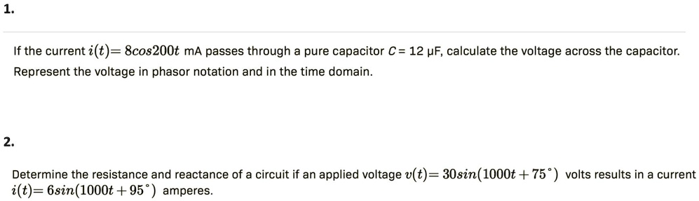 1. If the current i(t) = 8cos(200t) mA passes through a pure capacitor ...
