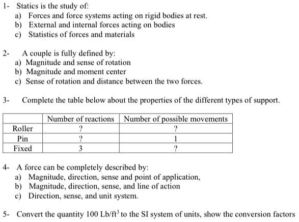 1. Statics is the study of: a) Forces and force systems acting on rigid ...